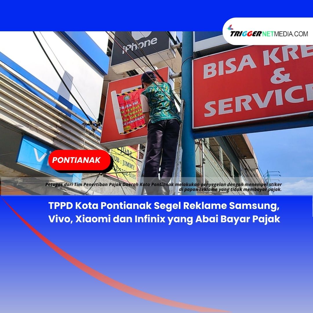 TPPD Kota Pontianak Segel Reklame Samsung, Vivo, Xiaomi dan Infinix ...